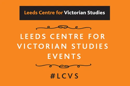 Events: ‘Reimagining Victorian Theatre at the Centre’ with Michael Meeuwis and LCVS - Leeds ...
